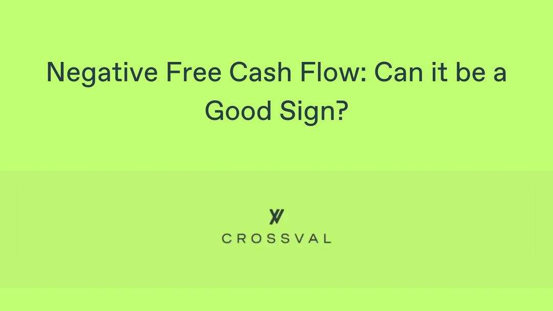 Negative Free Cash Flow: Can it be a Good Sign? - CrossVal